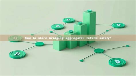 How To Store Bridging Aggregator Tokens Safely Blockchain Knowledge Gtokentool