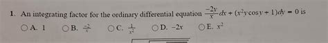 Solved 1 An Integrating Factor For The Ordinary