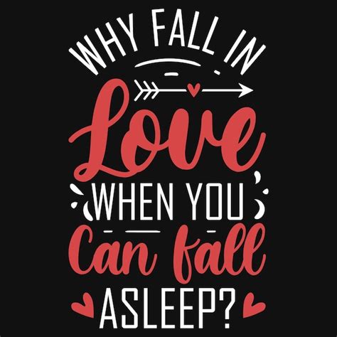 premium vector why fall in love when you can fall asleep typography