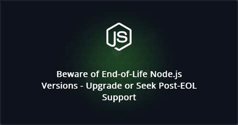 Nodejs 18のサポートが終了、新しいltsバージョンへの即時アップグレードを ―が重大なセキュリティリスクを警告