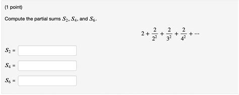 solved compute the partial sums 𝑆2 𝑆4 and 𝑆6