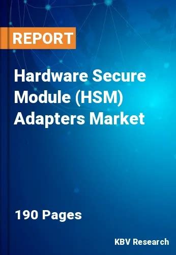 Hardware Secure Module Hsm Adapters Market Size And Share 2028