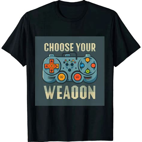 Aristuring Funny Video Game Choose Your Weapon T Shirt
