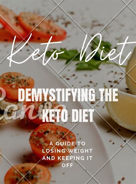 Demystifying The Keto Diet A Guide To Losing Weight And Keeping It Off