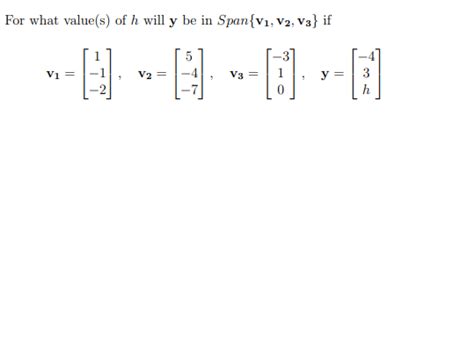 Solved For What Values Of H Will Y Be In Span V1 V2 V3