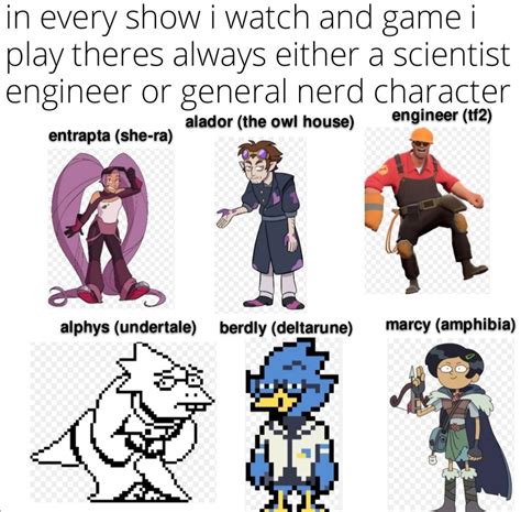 Literally Everything I Watch And Play Has A Scientist Engineer Or Nerd In It R Theowlhouse