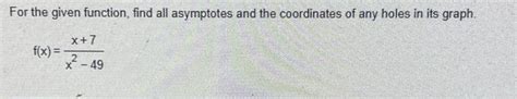 Solved For The Given Function Find All Asymptotes And The Chegg
