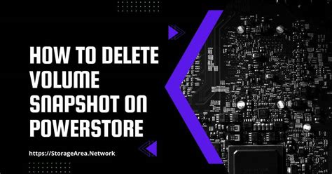 How To Delete Volume Snapshot In Dell Powerstore Storageareanetwork
