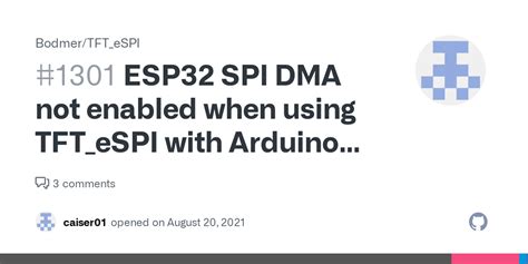 Esp Spi Dma Not Enabled When Using Tft Espi With Arduino As A Component In Esp Idf Issue