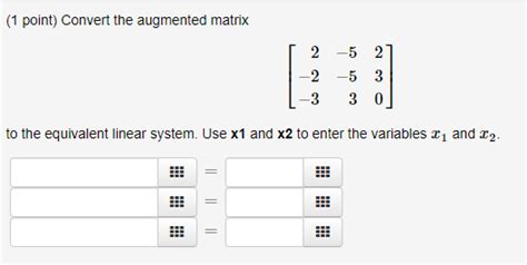 Solved (1 point) Convert the augmented matrix [ 2 1-2 -3 -5 | Chegg.com