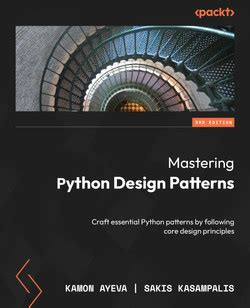 Mastering Python Design Patterns Third Edition Book