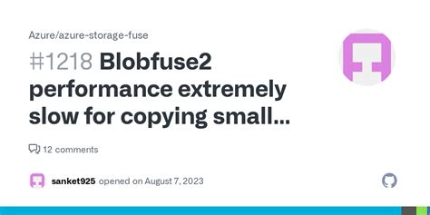 Blobfuse2 Performance Extremely Slow For Copying Small Files · Issue