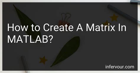 How To Create A Matrix In MATLAB In 2024