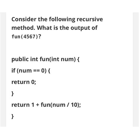 Solved Consider The Following Recursive Method What Is The