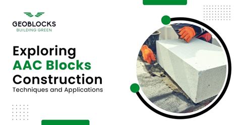 Exploring Aac Blocks Construction Techniques And Applications Geoblocks