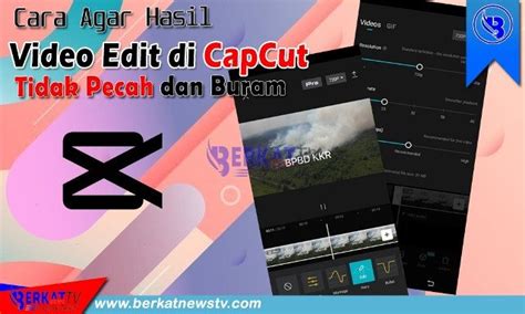 Cara Agar Hasil Video Edit Di Capcut Tidak Pecah Dan Buram Berkatnews Tv