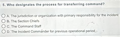 5 Who Designates The Process For Transferring Command A The