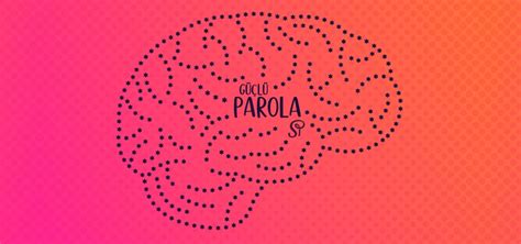 Parola Güvenliği Farkındalığı Ve Güçlü Parola Oluşturma Rehberi