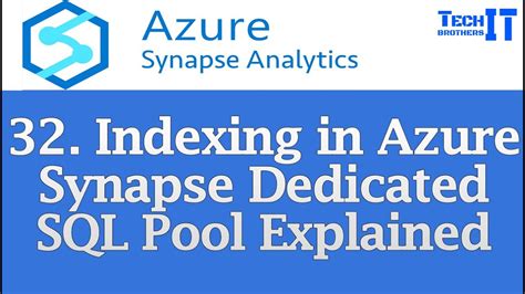Indexing In Azure Synapse Dedicated Sql Pool Explained Columnstore Heap Clustered And Rebuild