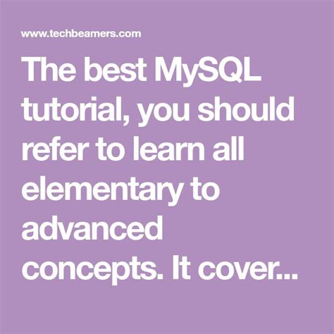 The Best MySQL Tutorial You Should Refer To Learn All Elementary To Advanced Concepts It