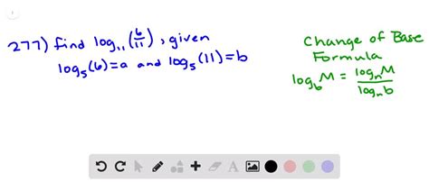 For The Following Exercises Suppose Log5 6 A And Log5 11 B Use The Change Of Base Formula