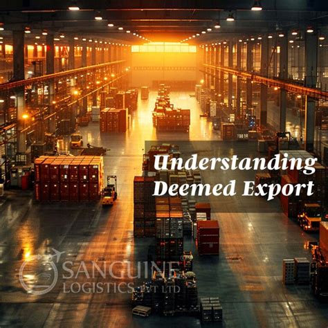 Understanding Deemed Exports Sanguine Logistics