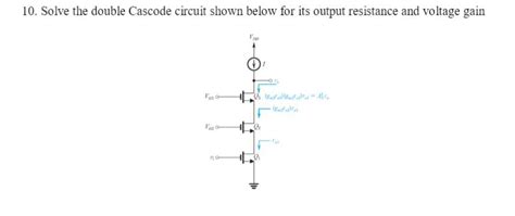 solved 10 solve the double cascode circuit shown below for