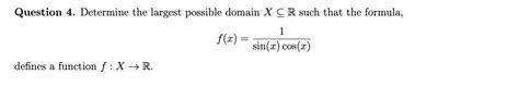 Solved Question 4 Determine The Largest Possible Domain X⊆r