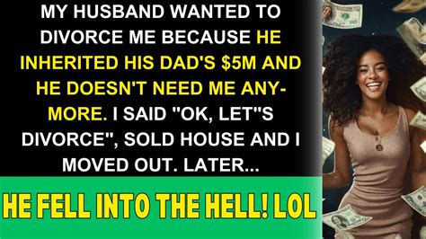My Husband Inherited 5 Million Then Said Lets Divorce Youre Not