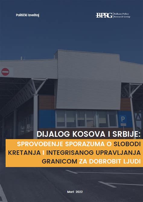 DIJALOG KOSOVO-SRBIJA: Sprovođenje Sporazuma o Slobodi Kretanja i Integrisanom Upravljanju ...