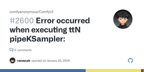 Error occurred when executing ttN pipeKSampler: · Issue #2600 · comfyanonymous/ComfyUI · GitHub
