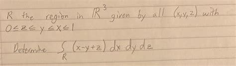 Solved R The Region In R Given By All X Y Z With Chegg Com