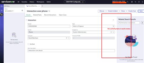 Solved Csm Interaction Record Does Not Have The Work No Servicenow Community