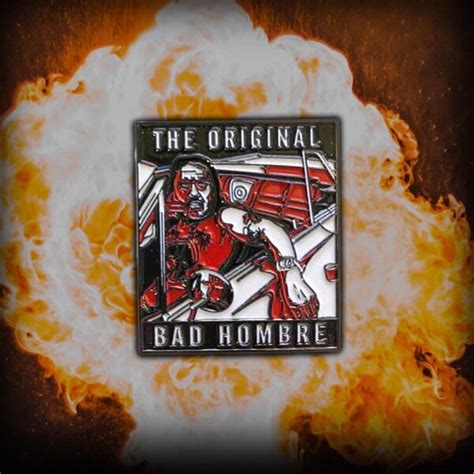 The Original Bad Hombre Pin Danny Trejo