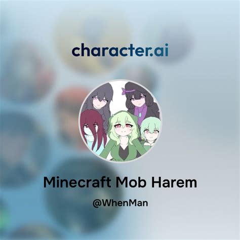 Chat With Minecraft Mob Harem Character Ai Ai Chat Reimagined Your Words Your World
