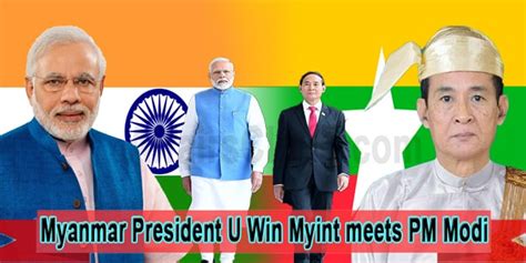 Overview Of Myanmar President U Win Myint Visit To India From Feb 26 29