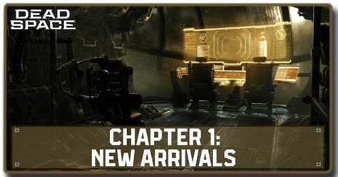 Chapter 1 New Arrivals Walkthrough Interactive Map And Collectibles Dead Space Remake 2023