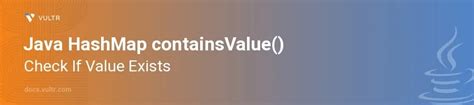 Java Hashmap Containsvalue Check If Value Exists Vultr Docs