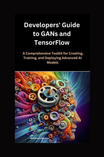 Developers Guide To Gans And Tensorflow A Comprehensive Toolkit For