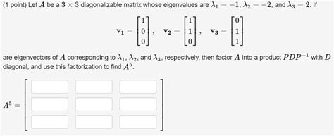 solved 1 if a is a diagonalizable n × n matrix then a has n