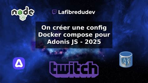 [vod] on créer une config docker compose pour adonisjs 2025 youtube