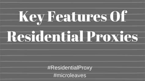 Key Features Of Residential Proxies Microleaves Proxy Services