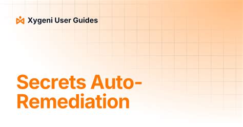 Secrets Auto Remediation Xygeni User Guides