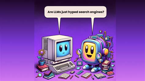 Are Llms Just Hyped Search Engines Tars Blog