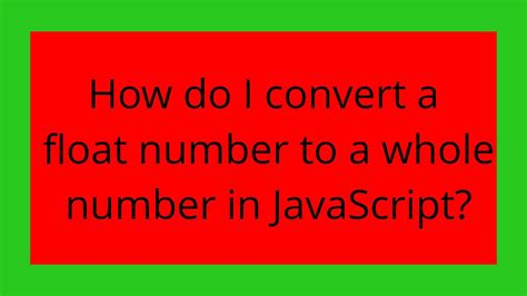 How Do I Convert A Float Number To A Whole Number In Javascript Youtube