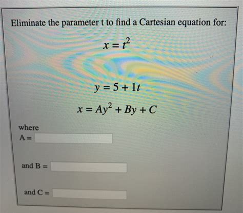 Solved Eliminate The Parameter T To Find A Cartesian Chegg