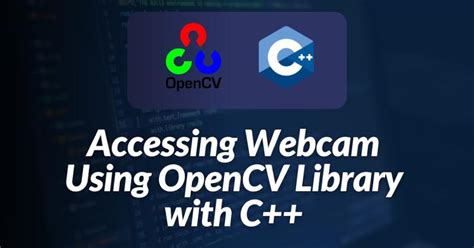 Accessing Webcam Using Opencv Library With C Vishwajeet Singh Rana
