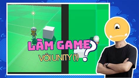 học làm game unity buổi 1 youtube