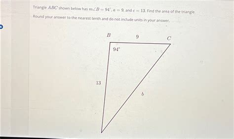 Solved Triangle ABC shown below has m?B=94°,a=9, ﻿and c=13. | Chegg.com