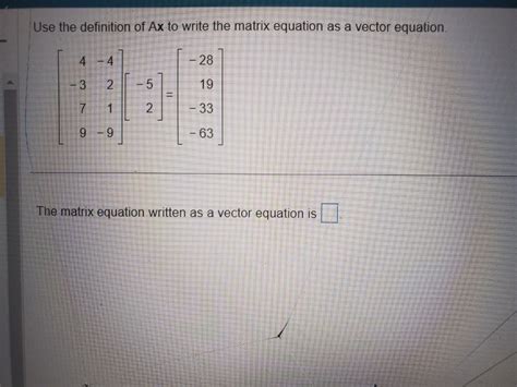 Solved Use The Definition Of Ax To Write The Matrix Equation Chegg Com
